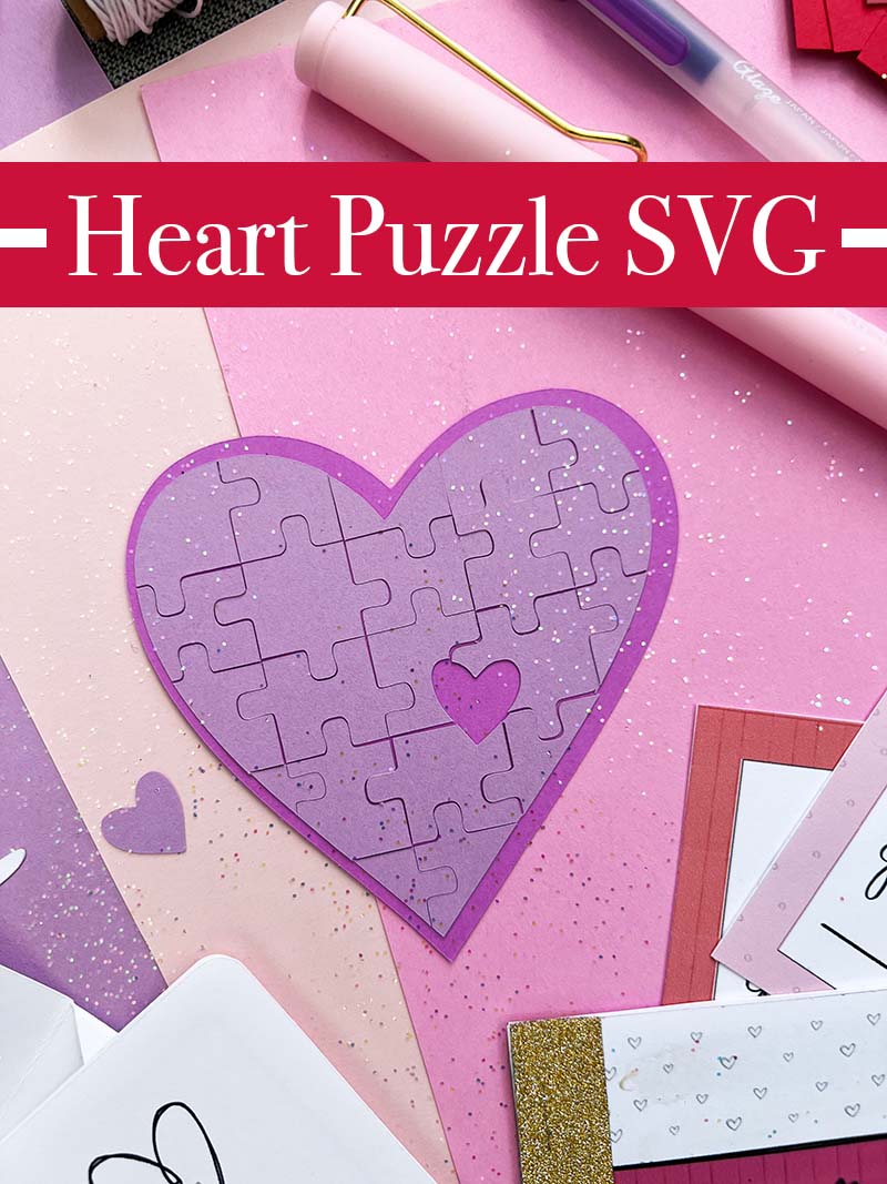 DIY Piece of My Heart Puzzle And Valentines SVG Cut Files - 100 Directions